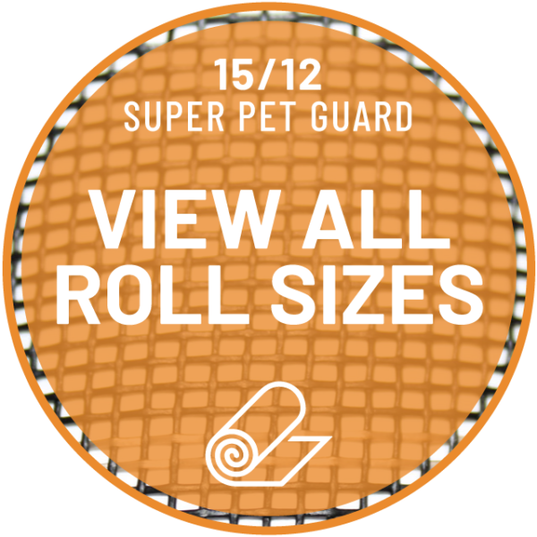 15/12 Mesh – Super Pet Guard® – Super Screen®
